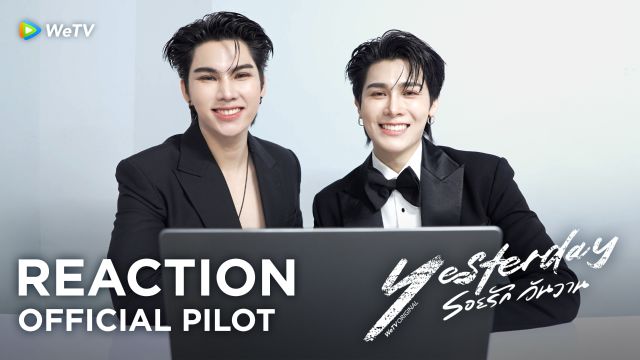 Reaction Official Pilot: Yesterday - Watch HD Video Online - WeTV