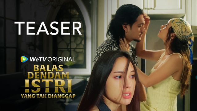Teaser: Sakit hati yang meluap | Balas Dendam Istri yang Tak Dianggap - Tonton Video HD Secara ...