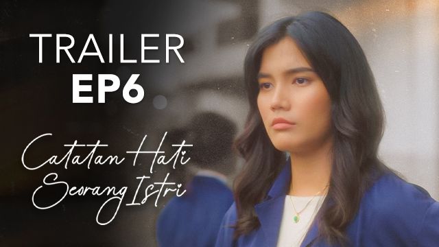 Trailer EP6 | Catatan Hati Seorang Istri - Gratis - Naysilla Mirdad,Baskara Mahendra,Audya ...