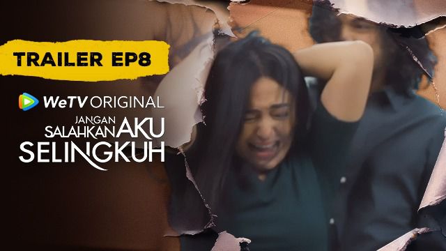 Trailer EP8: Saatnya pembalasan | Jangan Salahkan Aku Selingkuh - Tonton Video HD Secara Daring ...